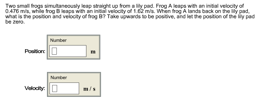 Solved Two small frogs simultaneously leap straight up from | Chegg.com