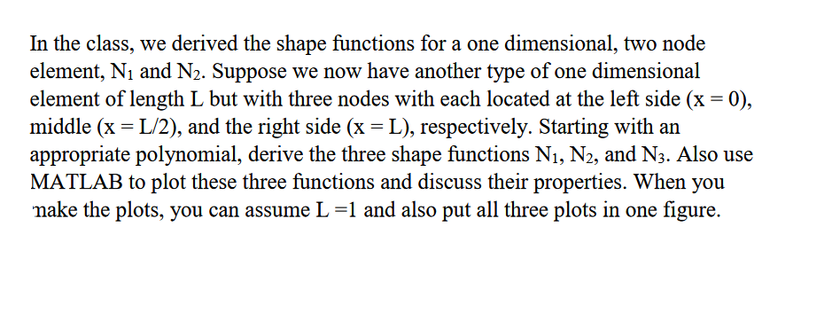 Solved In the class, we derived the shape functions for a | Chegg.com