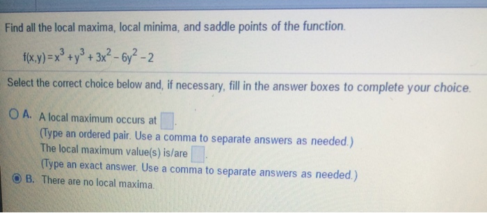 Solved Find all the local maxima, local minima, and saddle | Chegg.com