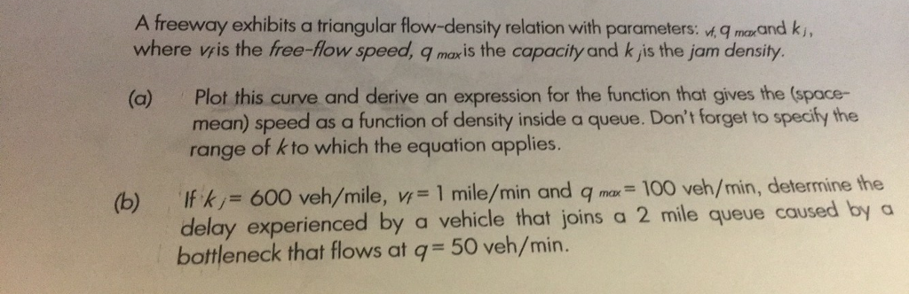 Solved A freeway exhibits a triangular flow-density relation | Chegg.com