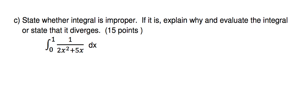 Solved State Whether Integral Is Improper If It Is Explain Chegg