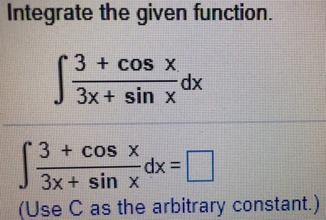Solved Integrate the given function. integral 3 + cos x/3x | Chegg.com