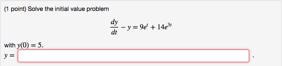 Solved (1 point) Solve the initial value problem dy with | Chegg.com
