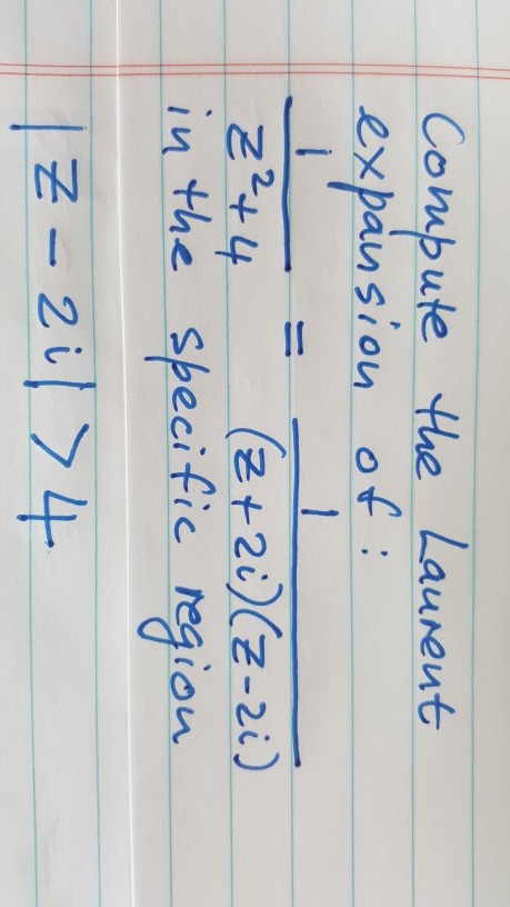 Solved Compute the Laurent expansion of: 1/z^2 + 4 = 1/(z + | Chegg.com