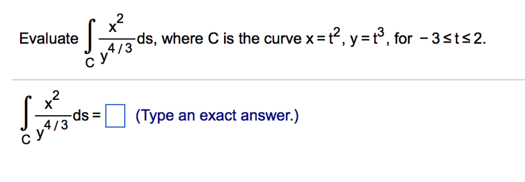 Solved Evaluate integral_C x^2/4/3 ds, where C is the curve | Chegg.com