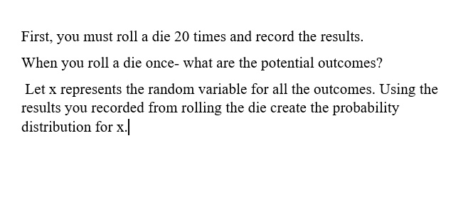Solved First, you must roll a die 20 times and record the | Chegg.com