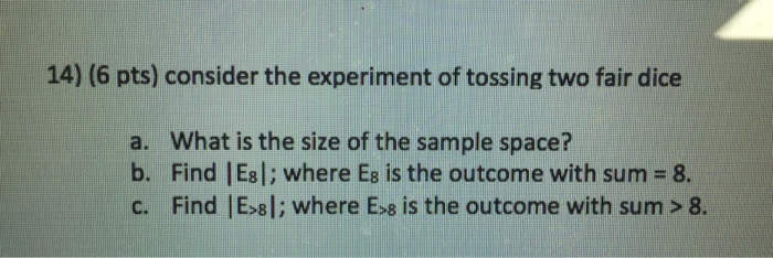 Solved Consider the experiment of tossing two fair dice a. | Chegg.com