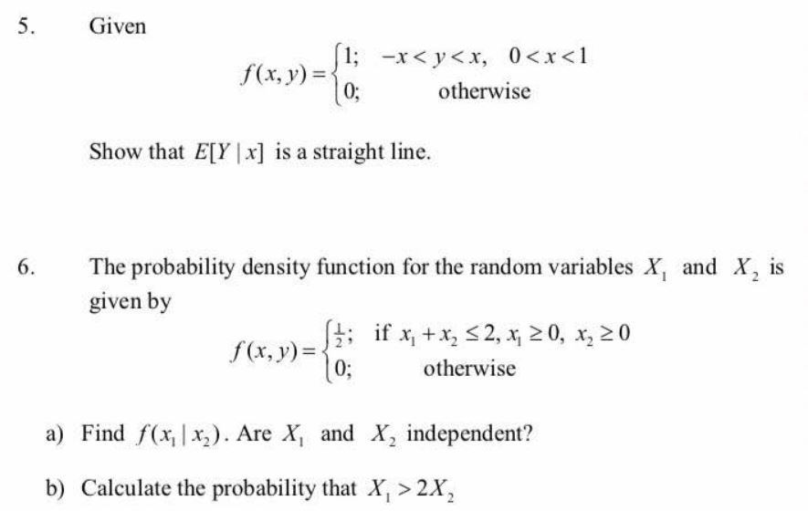 Solved 5. Given f(x,y) 0: otherwise Show that E[Y | x] is a | Chegg.com