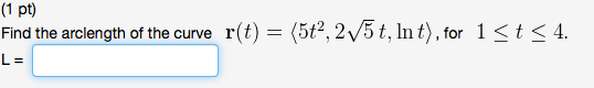 Solved Find the arclength of the curve r(t) = (5t^2, 2 | Chegg.com