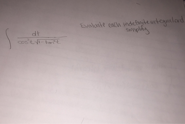 Solved Evaluate each indefinite and simplify integral dt / | Chegg.com