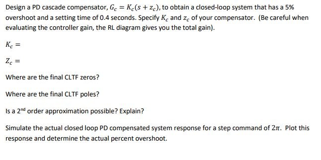 Design a PD cascade compensator, Gc=Kc(s+zc), to | Chegg.com
