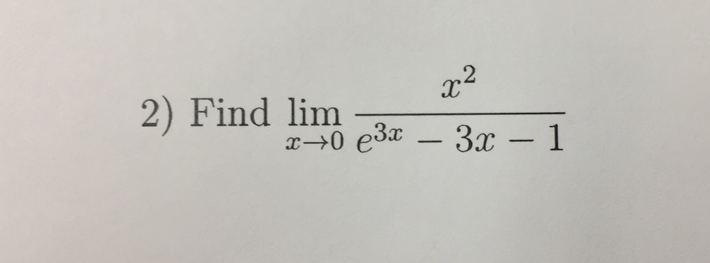 Solved Find lim_x rightarrow 0 x^2/e^3x - 3x - 1 | Chegg.com