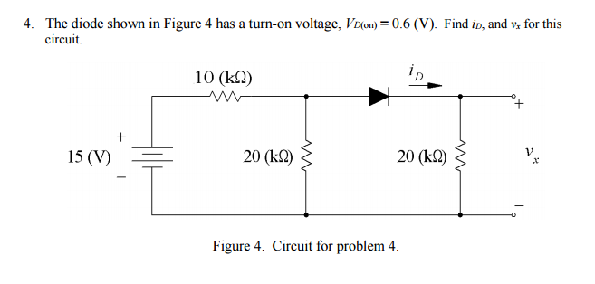 Solved The diode shown in Figure 4 has a turn-on voltage, | Chegg.com