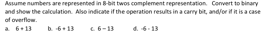 Solved Assume Numbers Are Represented In 8 Bit Twos