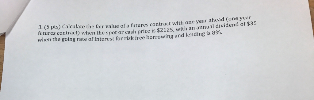 Solved Calculate the fair value of a futures contract with | Chegg.com