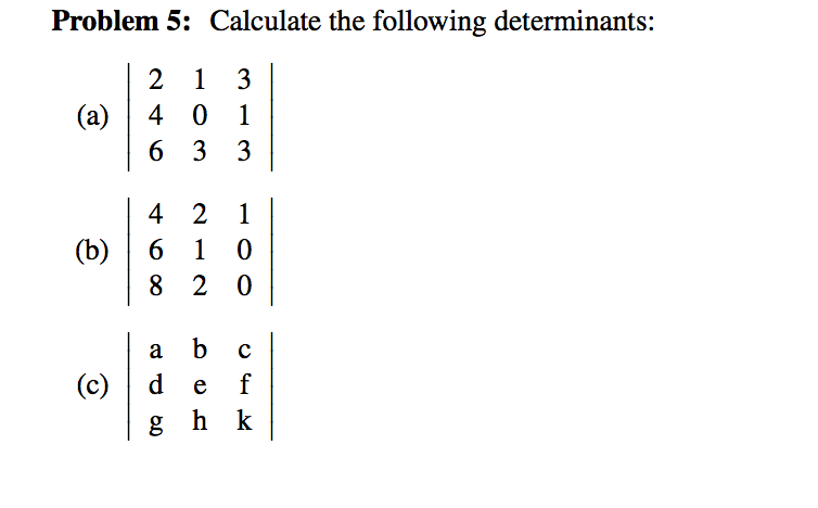 Solved Problem 5: Calculate the following determinants: (b) | Chegg.com