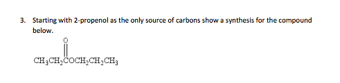 3. Starting with 2-propenol as the only source of | Chegg.com