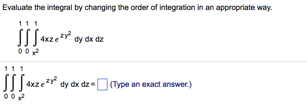 Solved Evaluate the integral by changing the order of | Chegg.com