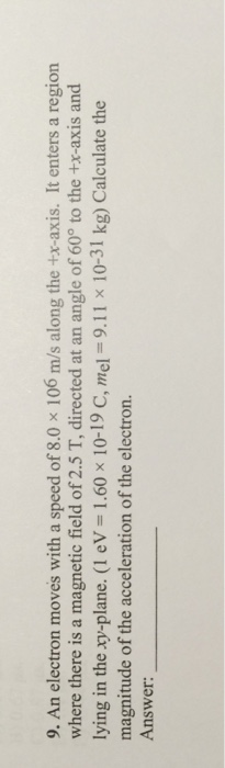 Solved An Electron Moves With A Speed Of 8 0 Times 10 6 M S