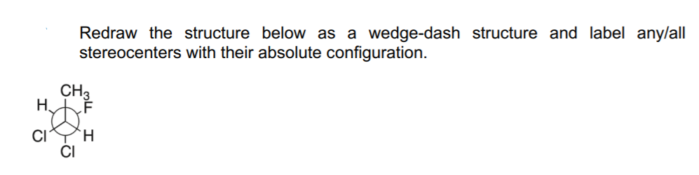 Solved Redraw the structure below as a wedge-dash structure | Chegg.com