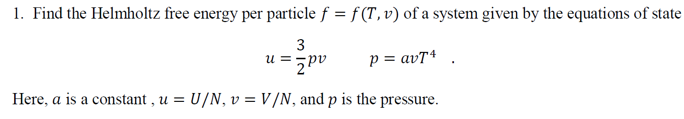 Solved Find the Helmholtz free energy per particle f = f(T, | Chegg.com