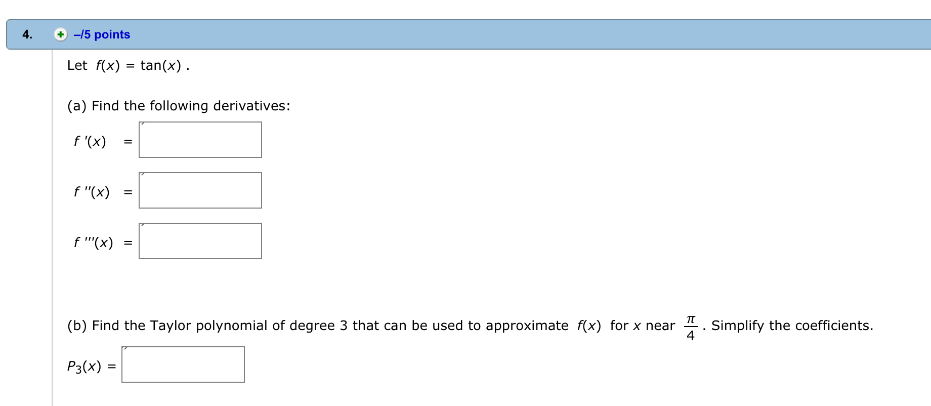 Solved Let f(x) = tan(x) (a) Find the following derivatives: | Chegg.com