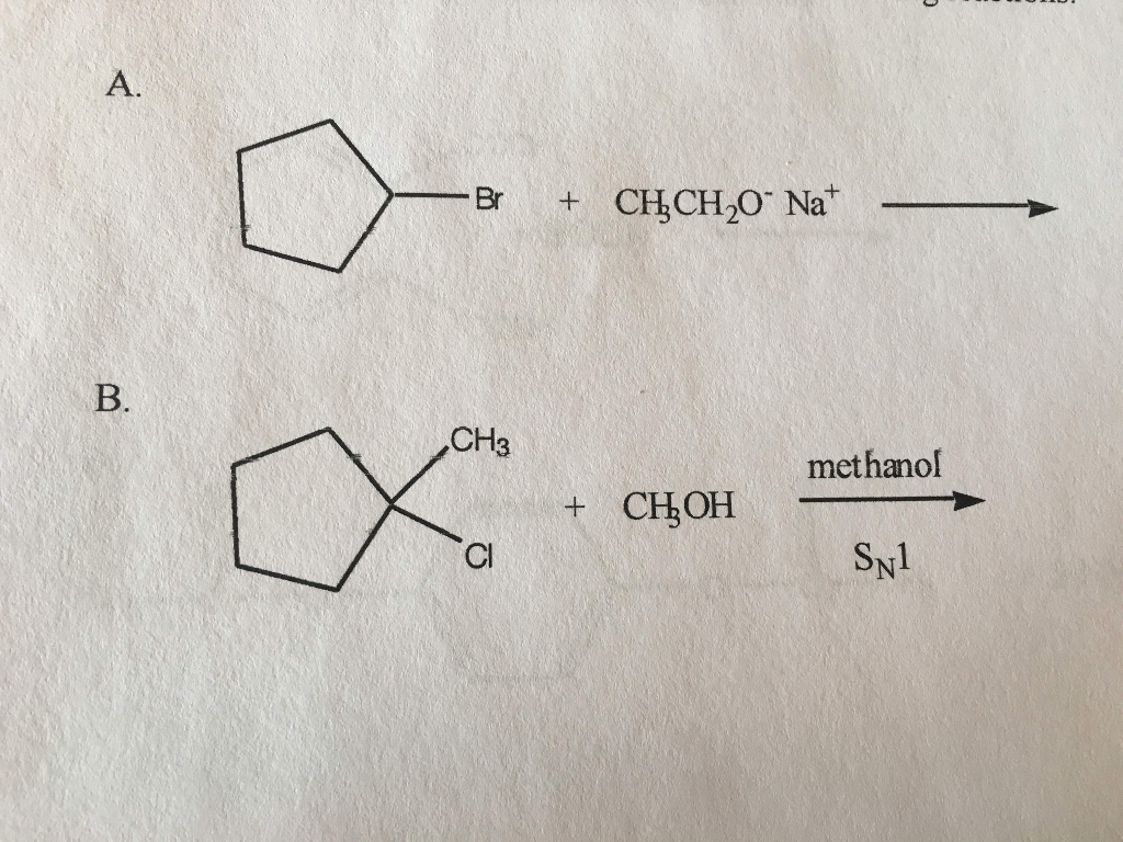 Solved A. Br CHCH,0 Na B. CH3 methanol + CHOH → Cl SN1 | Chegg.com
