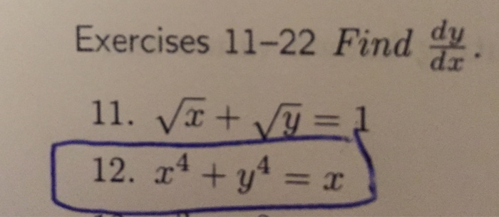 Solved Exercises 11-22 Find 12, x4 + y4 = x | Chegg.com