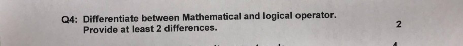 Solved Q4: Differentiate between Mathematical and logical | Chegg.com