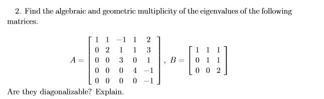 Solved 2. Find the algebraic and geometric multiplicity of | Chegg.com