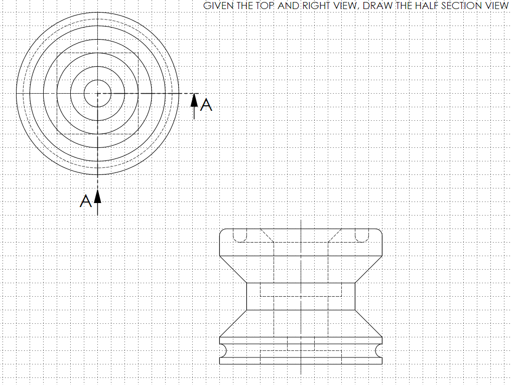 Solved GIVEN THE TOP AND RIGHT VIEW, DRAW THE HALF SECTION | Chegg.com
