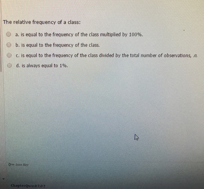Solved The relative frequency of a class: is equal to the | Chegg.com