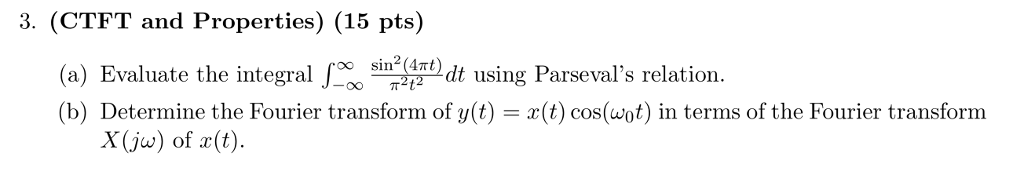Solved 3. (CTFT and Properties) (15 pts) (a) Evaluate the | Chegg.com