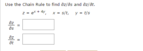 Solved Use the Chain Rule to find ?z/?s and ?z/?t. z = ex + | Chegg.com