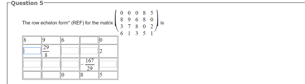 Solved The row echelon form* (REF) for the matrix (0 8 3 6 | Chegg.com