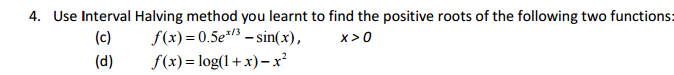 Solved Use Interval Halving method you learnt to find the | Chegg.com