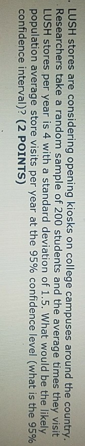 Solved LUSH stores are considering opening kiosks on college | Chegg.com