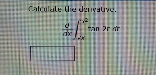 Solved Calculate the derivative. d/dx integral root x to x^2 | Chegg.com