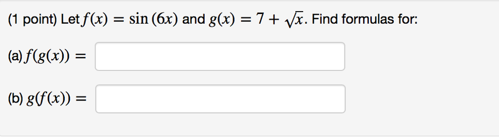 Solved Let f(x) = sin (6x) and g(x) = 7 + Squareroot x. Find | Chegg.com