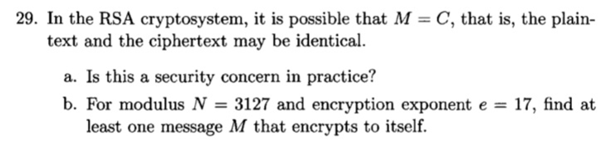 In the RSA cryptosystem, it is possible that M = C, | Chegg.com