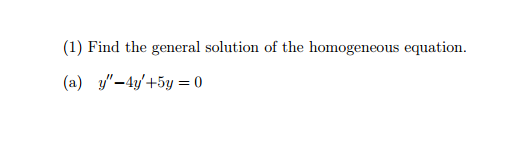 Solved Find the general solution of the homogeneous | Chegg.com
