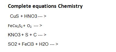 Solved Complete equations Chemistry CuS + HNO3-- > FeCu2S2+ | Chegg.com