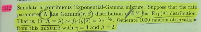 Solved Simulate a continuous Exponential-Gamma mixture. | Chegg.com