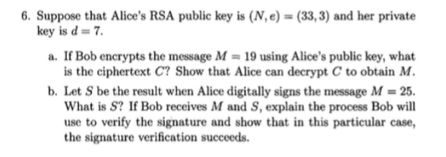 Solved Suppose that Alice's RSA public key is (N, e) = (33, | Chegg.com