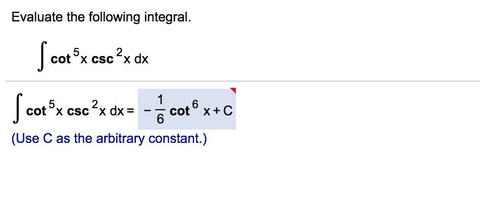 Solved Evaluate the following integral. cot x csc x dx 6 6 | Chegg.com