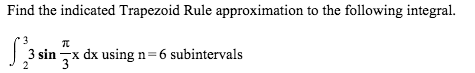 Solved Find the indicated Trapezoid Rule approximation to | Chegg.com