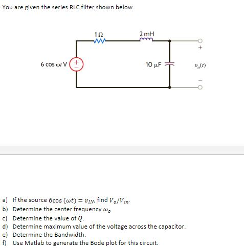 Solved You are given the series RLC filter shown below 112 2 | Chegg.com
