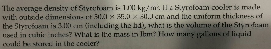 Solved The average density of Styrofoam is 1.00 kg/m3. If a | Chegg.com