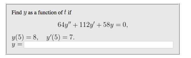 Solved Find y as a function of t if 64y" + 112y' + 58y = 0, | Chegg.com