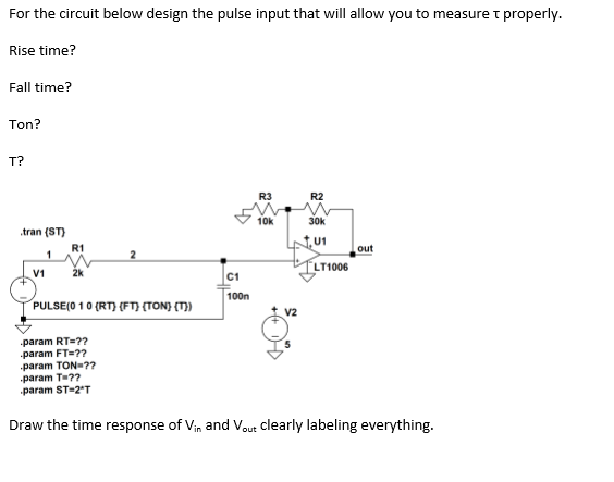 Solved For the circuit below design the pulse input that | Chegg.com